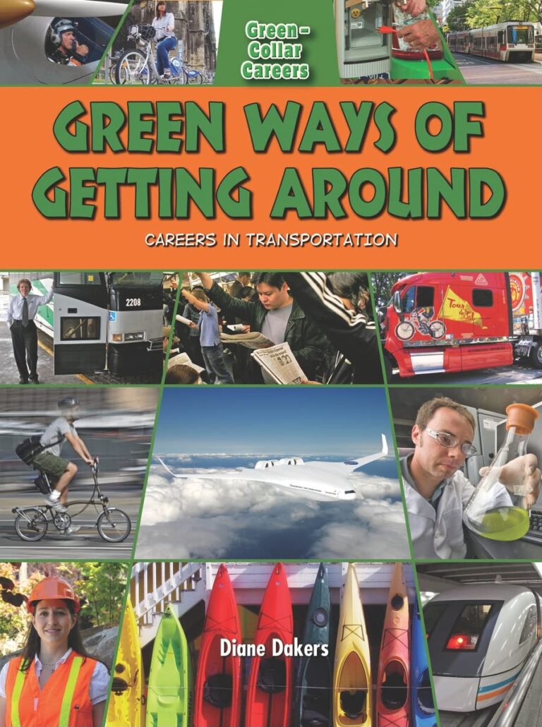 Green Ways of Getting Around: Careers in Transportation (Green-Collar ...